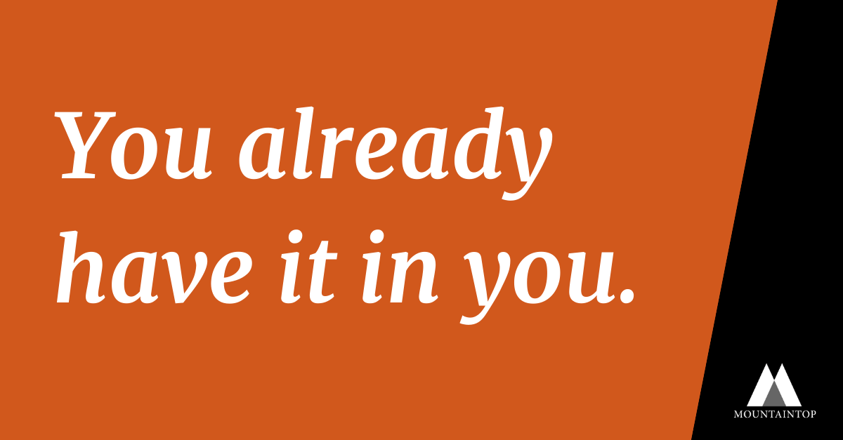 Newsletter: You already have it in you